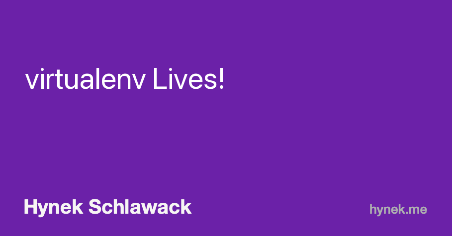 virtualenv Lives!